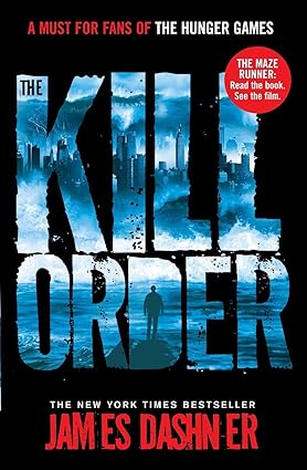 The Kill Order: a prequel to the multi-million bestselling Maze Runner ...
