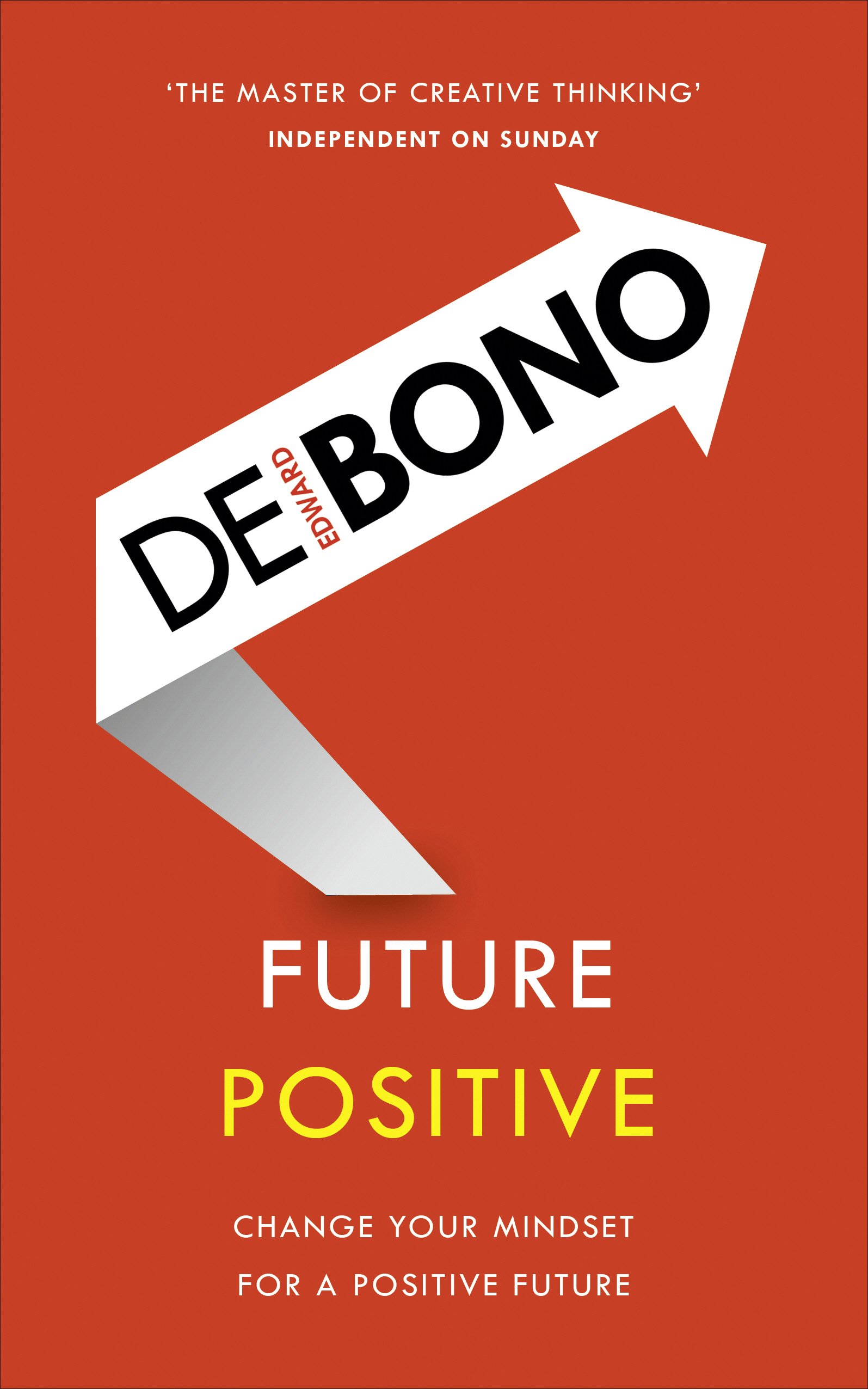 Future Positive: Change Your Mindset for a Positive Future: de Bono ...