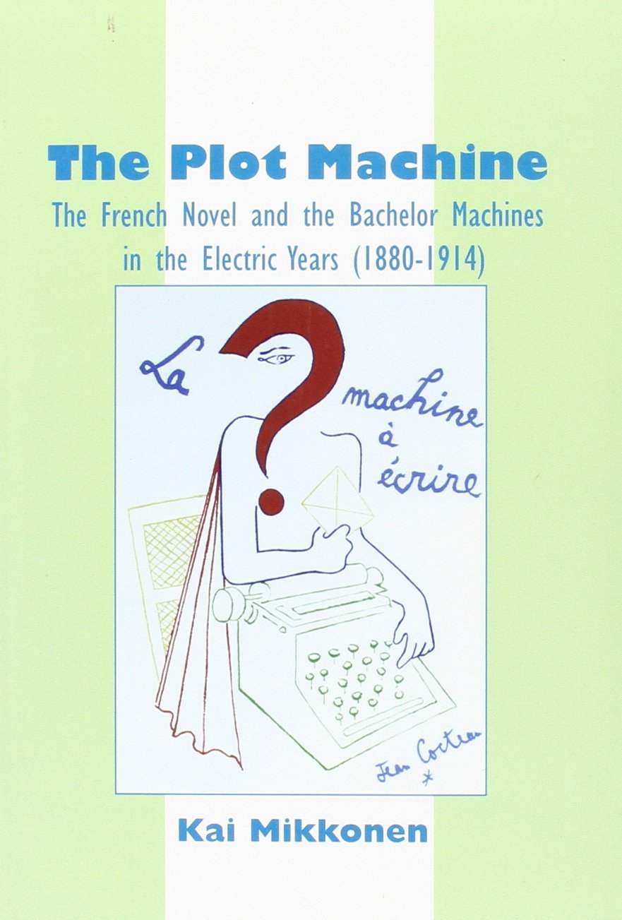 Buy The Plot Machine: The French Novel and the Bachelor Machines in the ...