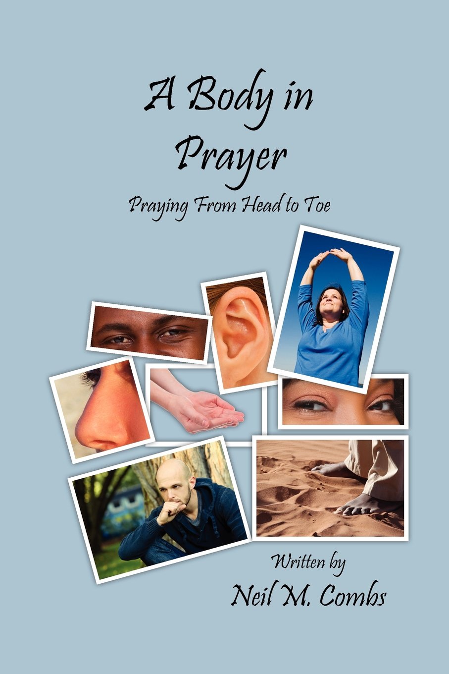 A Body in Prayer: Combs, Neil: 9781936453092: Amazon.com: Books
