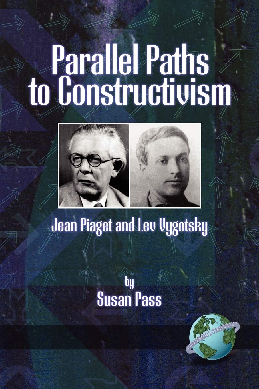 Parallel Paths to Constructivism: Jean Piaget and Lev Vygotsky (NA ...