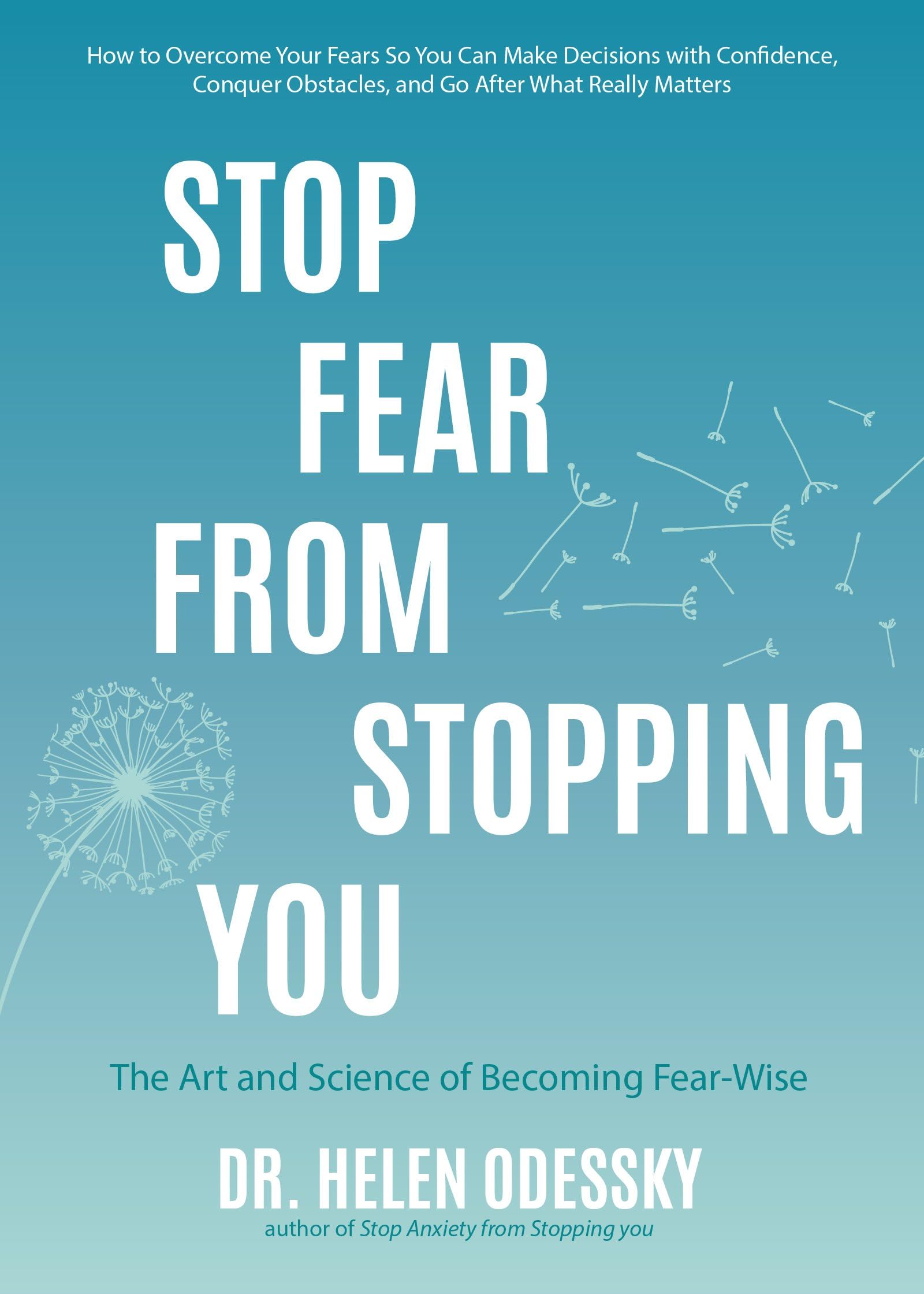 Stop Fear From Stopping You: The Art and Science of Becoming Fear-Wise ...