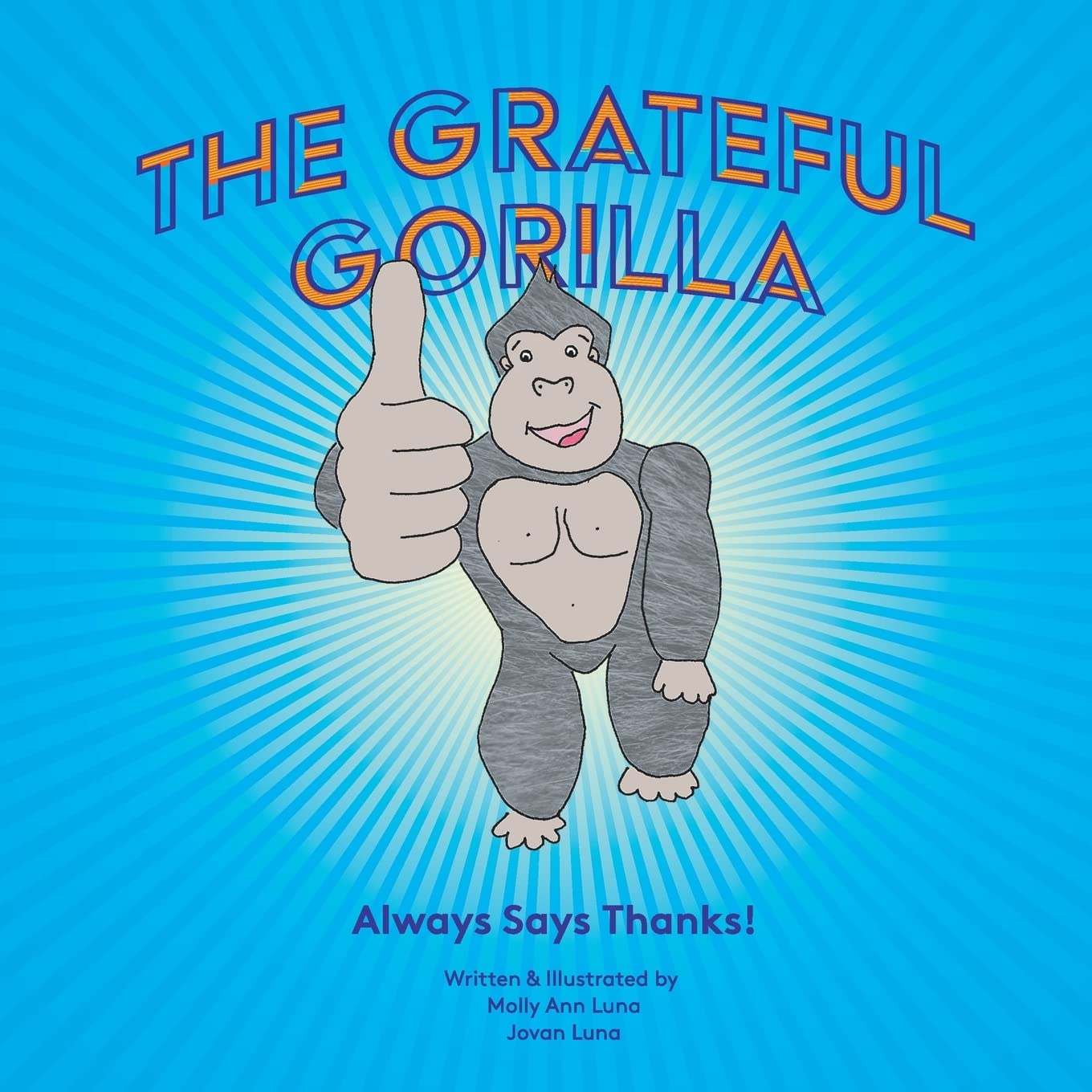 The Grateful Gorilla: Always Says Thanks: Luna, Molly Ann, Luna, Jovan ...