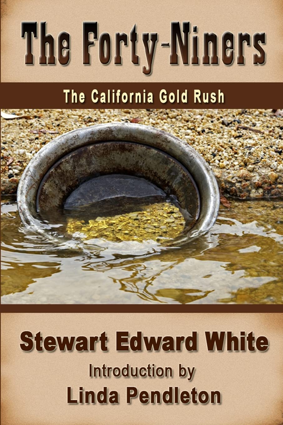 The Forty-niners: The California Gold Rush: Pendleton, Linda, White ...