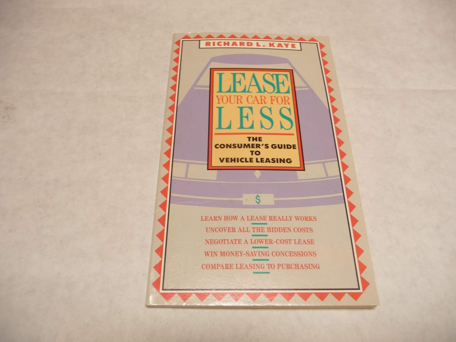 Lease Your Car for Less: The Consumer's Guide to Vehicle Leasing: Kaye ...