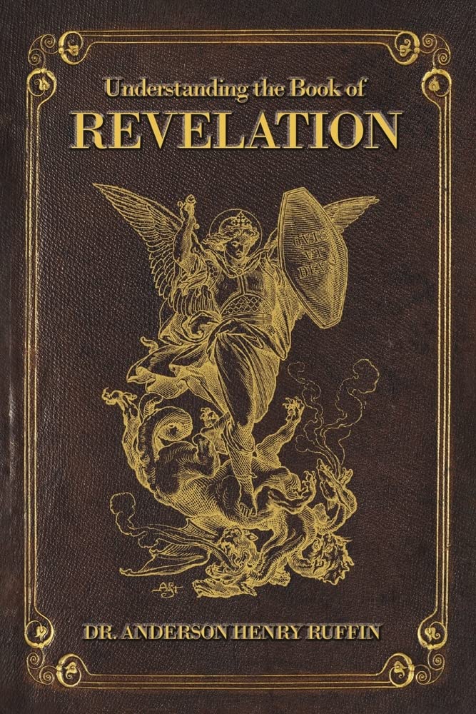 Understanding The Book Of Revelation: Ruffin, Anderson: 9781667832326 ...