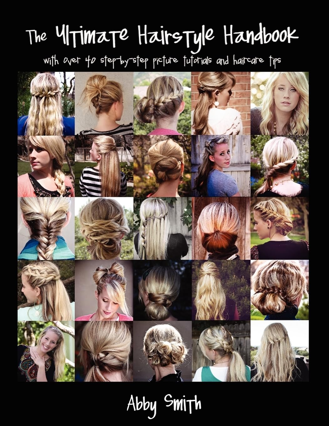 The Ultimate Hairstyle Handbook: with over 40 step-by-step picture ...