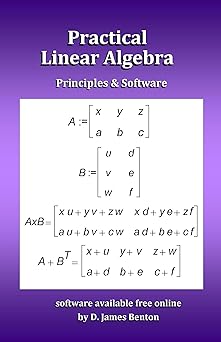 Practical Linear Algebra: Principles & Software , Benton, D. James ...