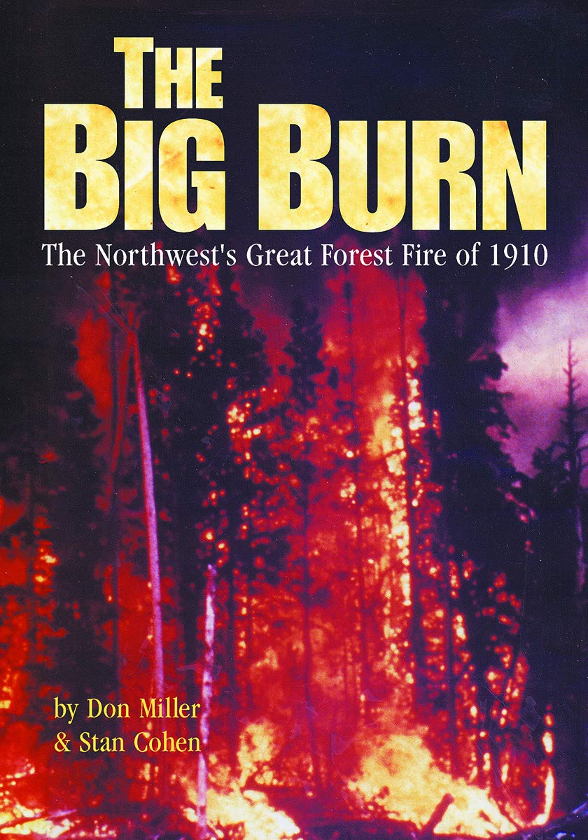 The Big Burn: The Northwest's Great Forest Fire of 1910: Don Miller ...