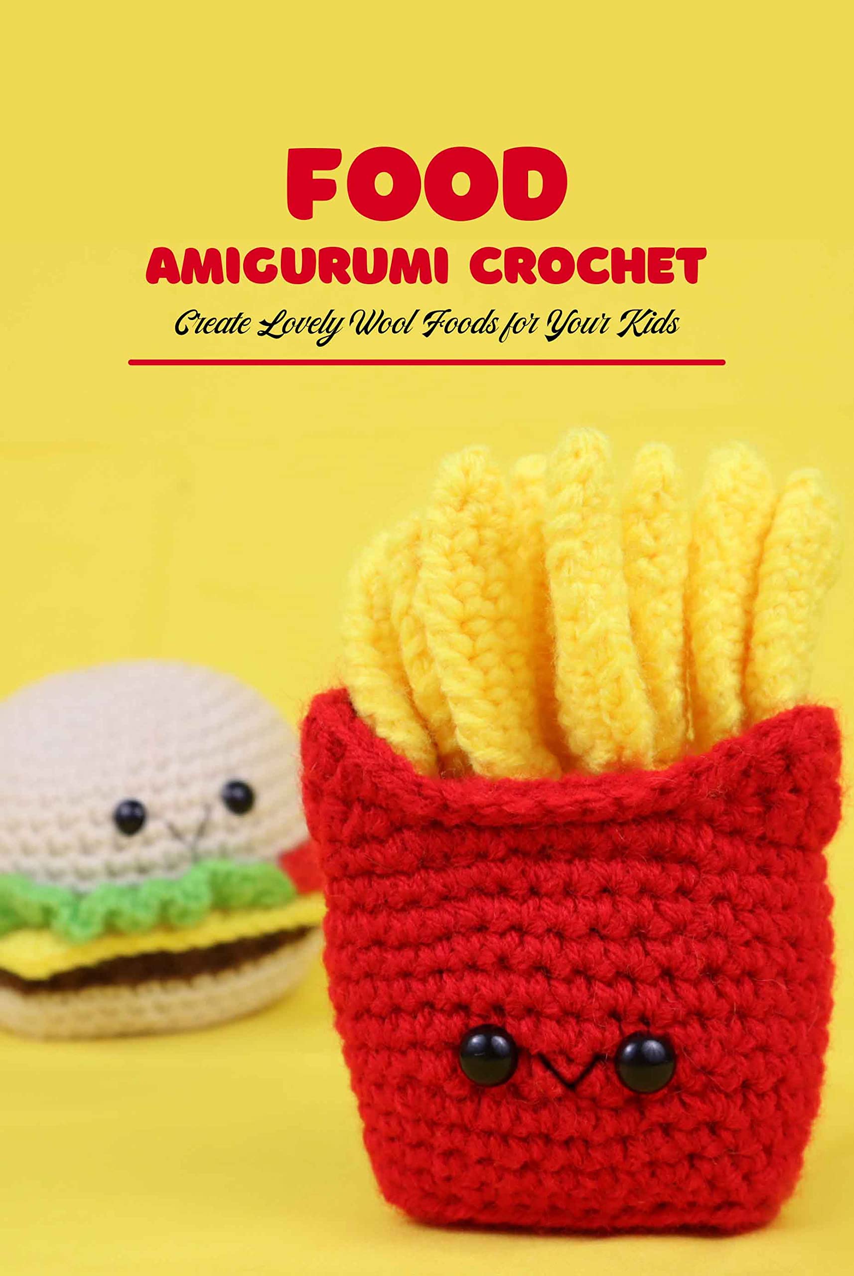 Buy Food Amigurumi Crochet: Create Lovely Wool Foods for Your Kids ...