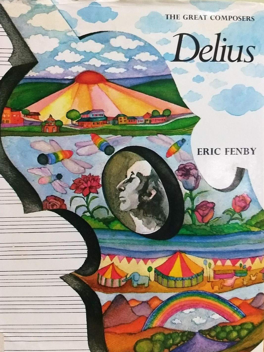 Delius (The Great composers): Fenby, Eric: 9780690234954: Amazon.com: Books