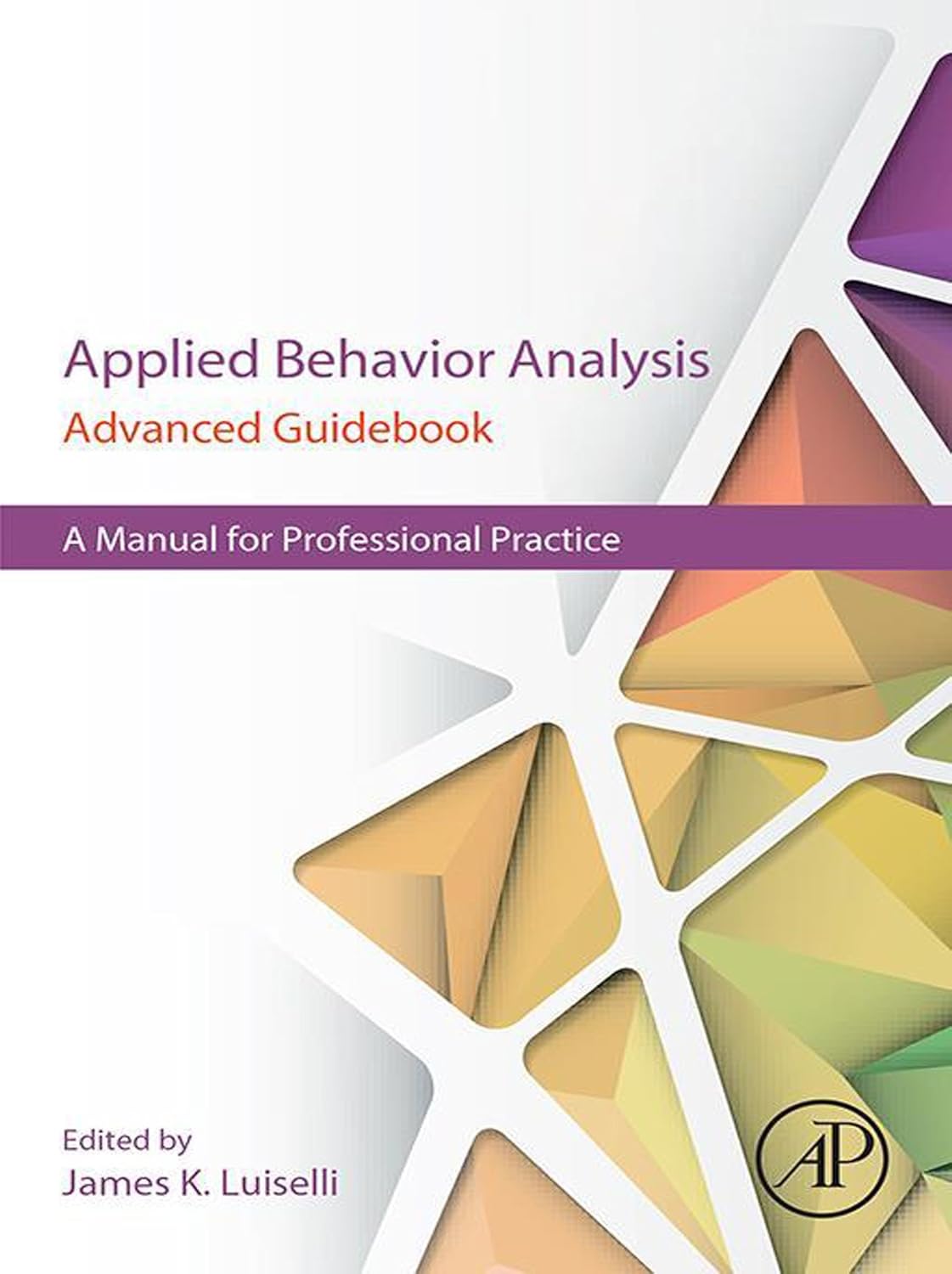 Applied Behavior Analysis Advanced Guidebook: A Manual for Professional ...