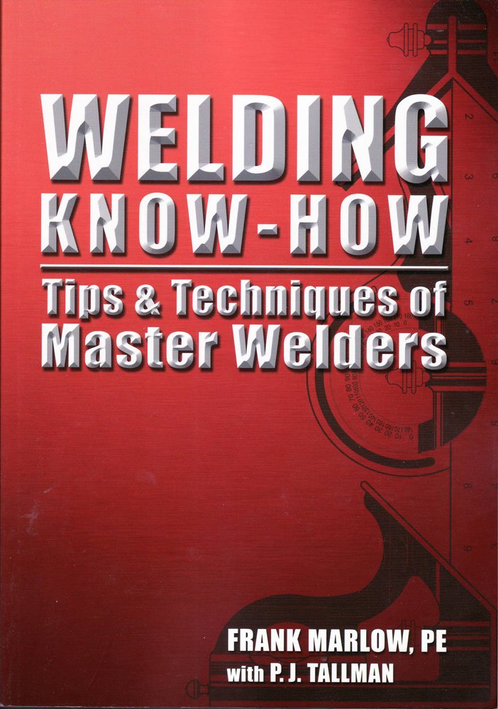 Welding Know-how: Tips & Techniques of Master Welders: Frank M. Marlow ...