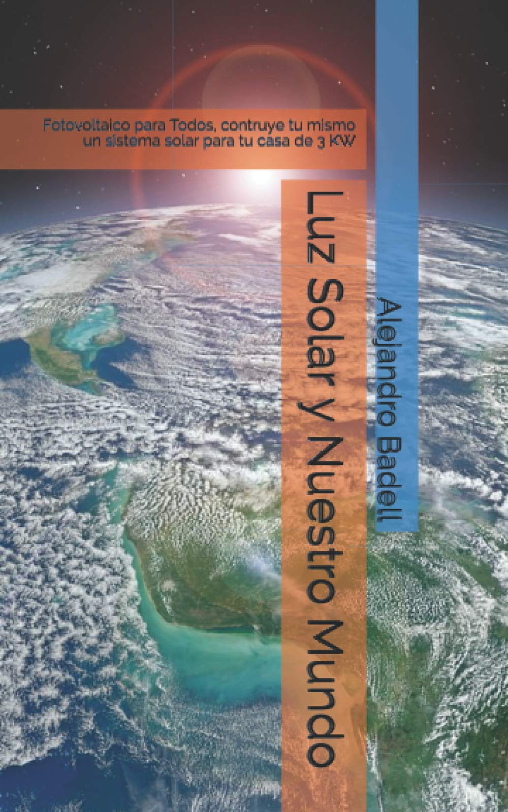 Buy Luz Solar y Nuestro Mundo.: Fotovoltaico para Todos. Contruye Tu ...