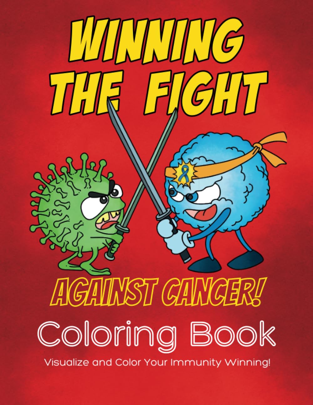 Winning the Fight Against Cancer Coloring Book: Visualize and Color ...