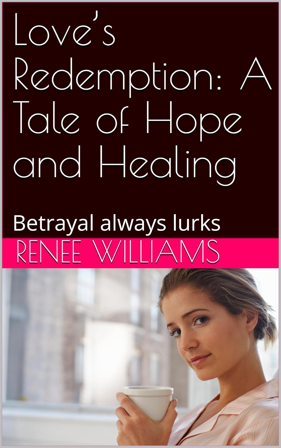 Love’s Redemption: A Tale of Hope and Healing: Betrayal always lurks ...