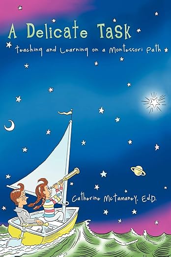 Amazon.com: A Delicate Task: Teaching and Learning on a Montessori Path ...