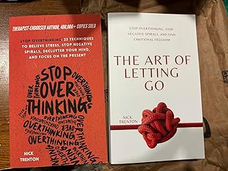 The Art of Letting Go: Stop Overthinking, Stop Negative Spirals, and Find Emotional Freedom ...