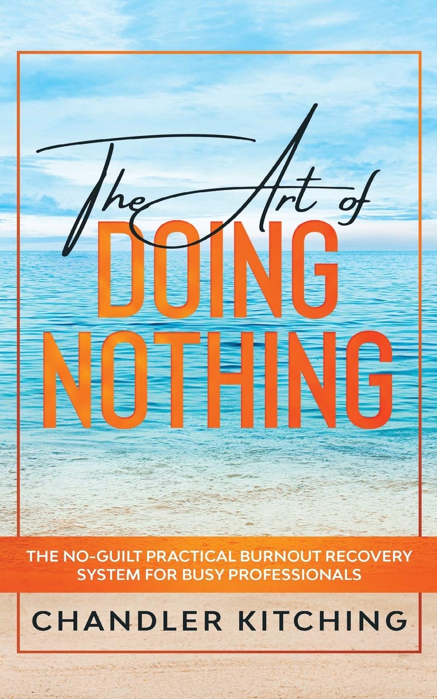 Buy The Art of Doing Nothing: The No-Guilt Practical Burnout Recovery ...