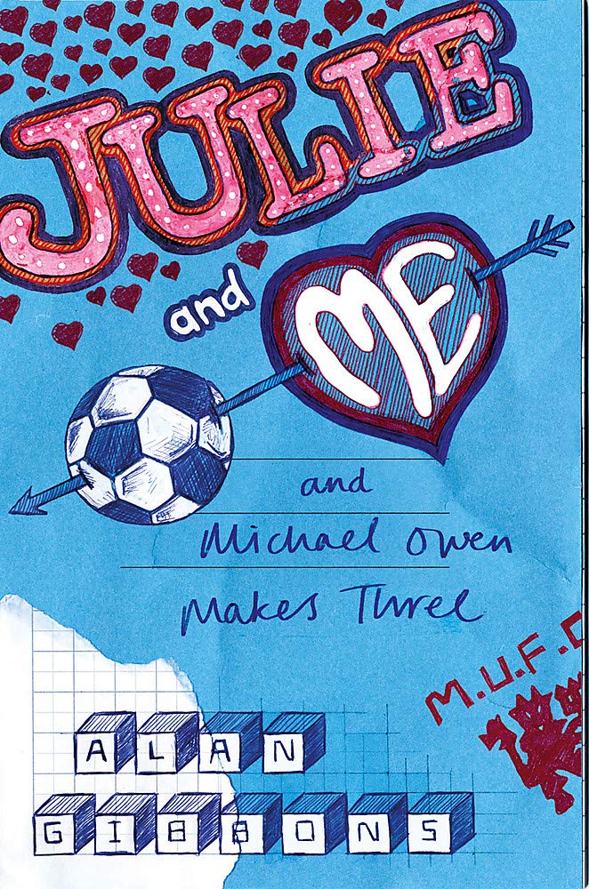 Julie and Me and Michael Owen Makes Three: Gibbons, Alan: 9781444000863 ...