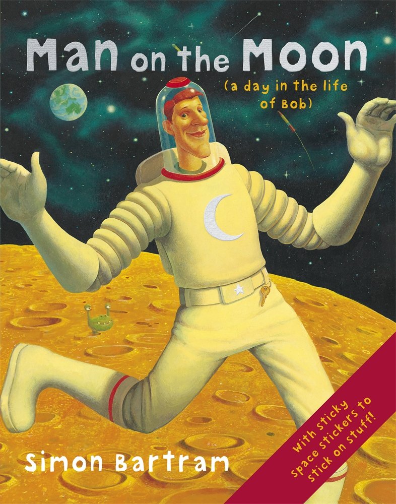 Man on the Moon: (a day in the life of Bob): Bartram, Simon, Bartram ...