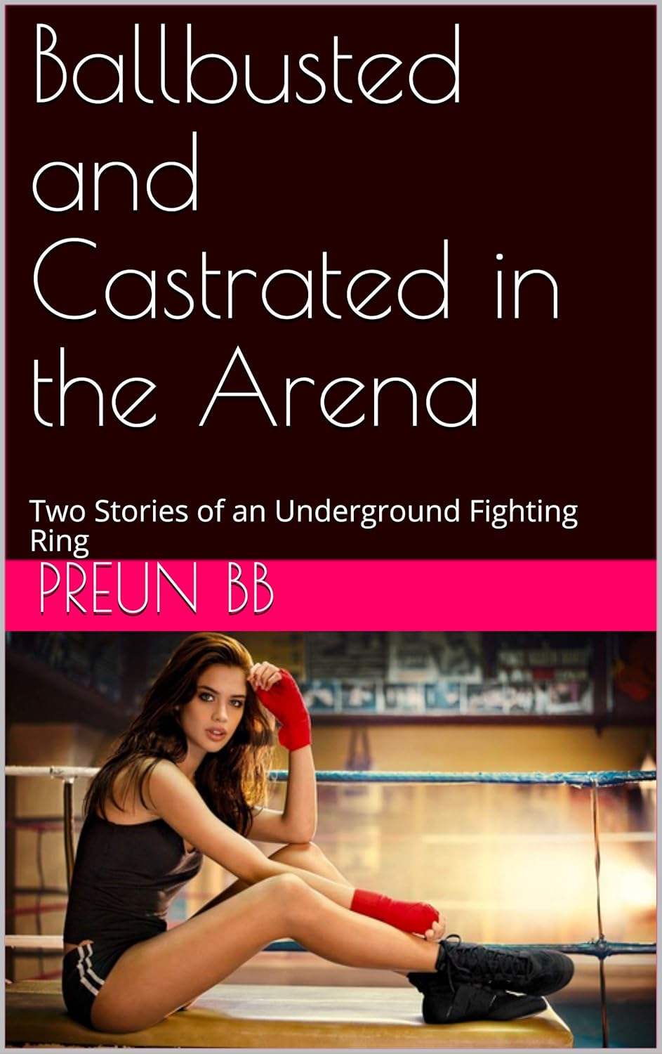 Ballbusted and Castrated in the Arena: Two Stories of an Underground ...