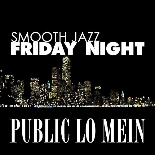 Amazon Music - Public Lo MeinのSmooth Jazz Friday Night - Amazon.co.jp