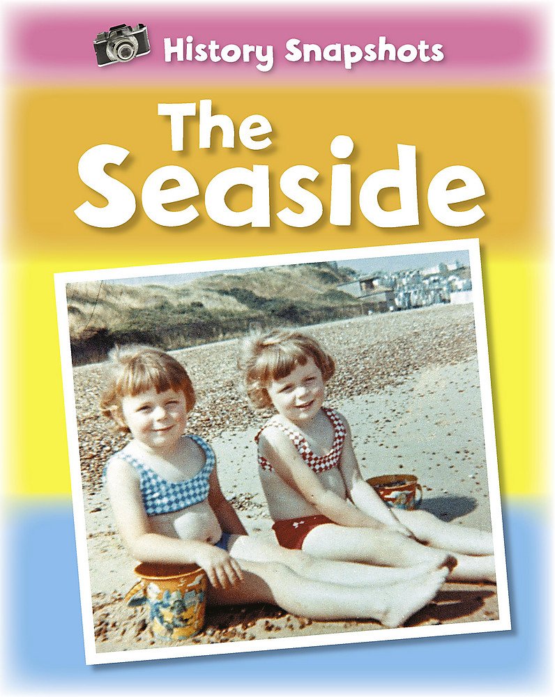 The Seaside (History Snapshots): Sarah Ridley: 9780749670665: Amazon ...