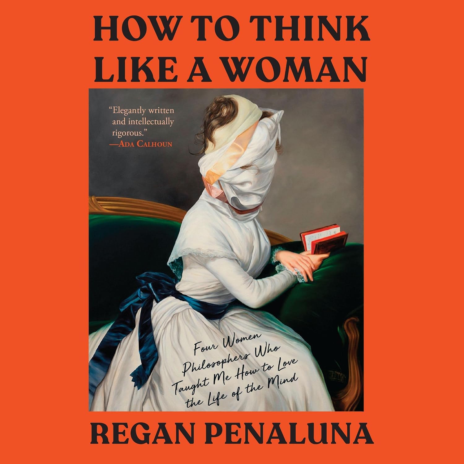 Amazon.com: How to Think Like a Woman: Four Women Philosophers Who ...
