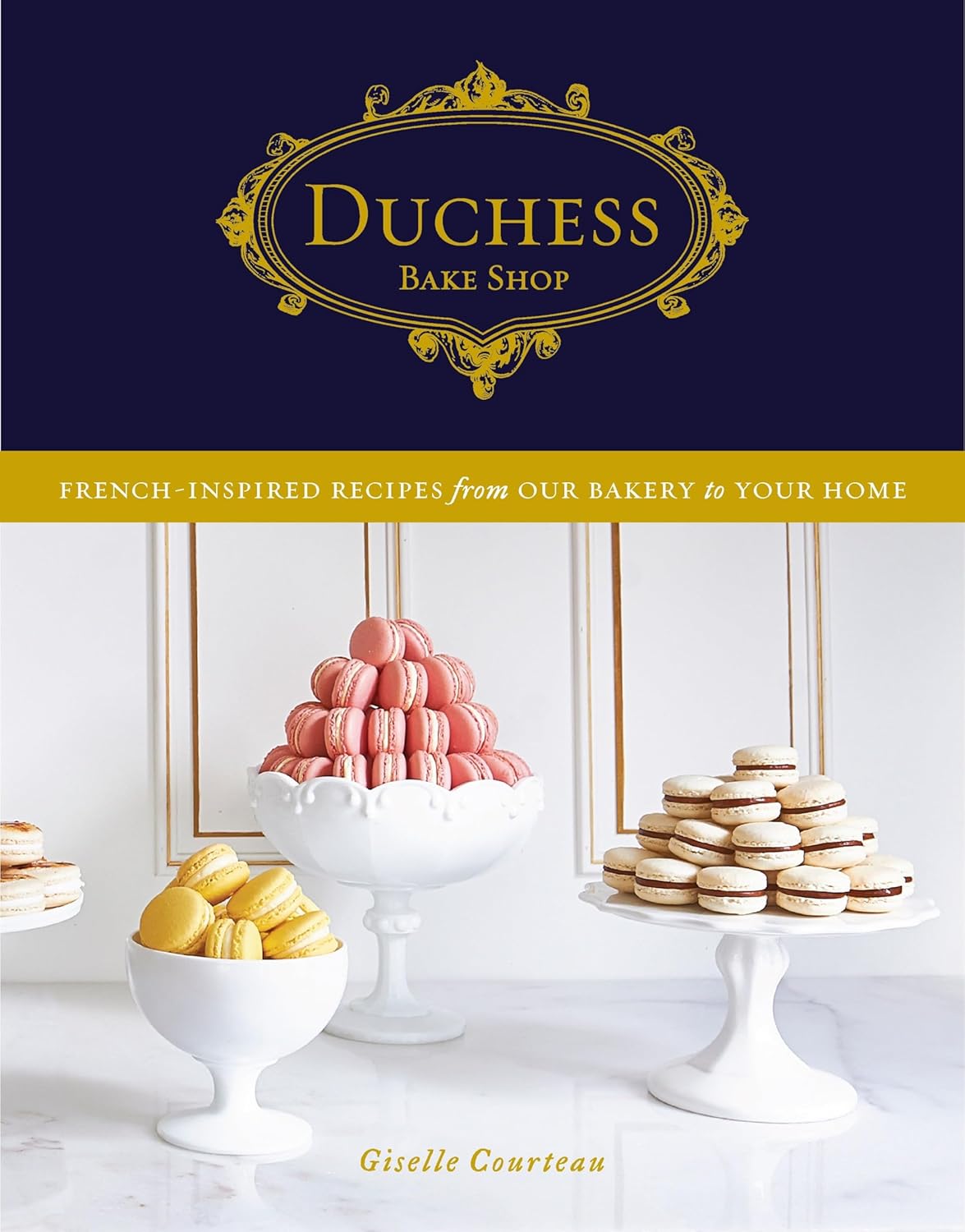 Duchess Bake Shop: French-Inspired Recipes from Our Bakery to Your Home ...