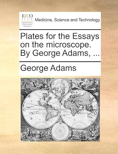 Plates for the Essays on the microscope. By George Adams, ...: Adams ...