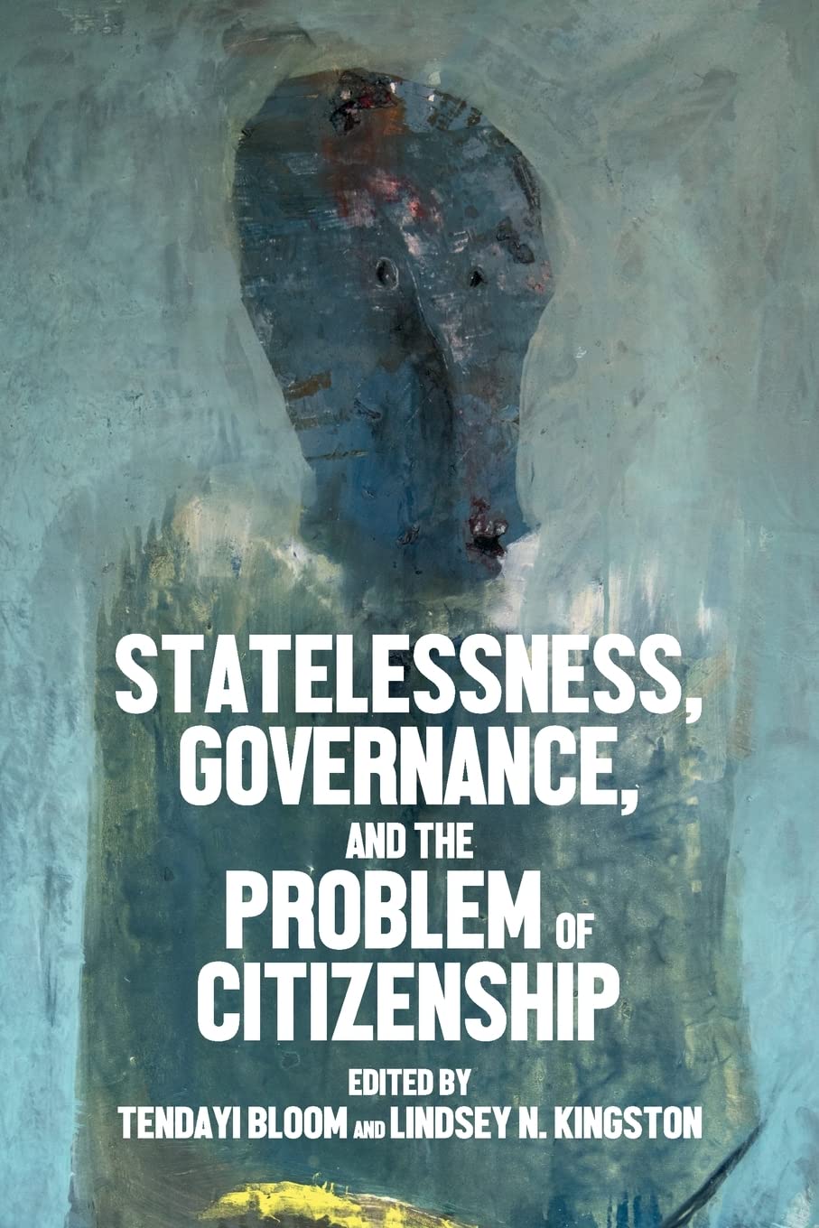 Statelessness, governance, and the problem of citizenship: Bloom ...