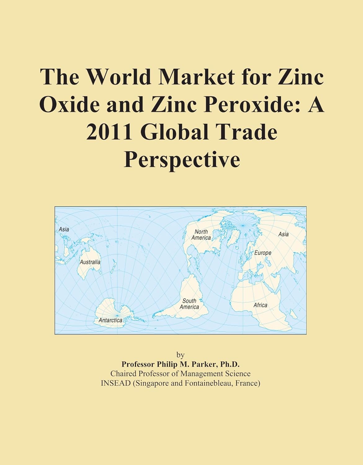 The World Market for Zinc Oxide and Zinc Peroxide: A 2011 Global Trade ...