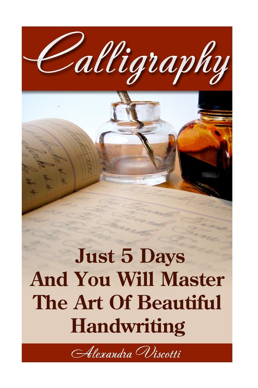 Calligraphy: Just 5 Days And You Will Master The Art of Beautiful ...