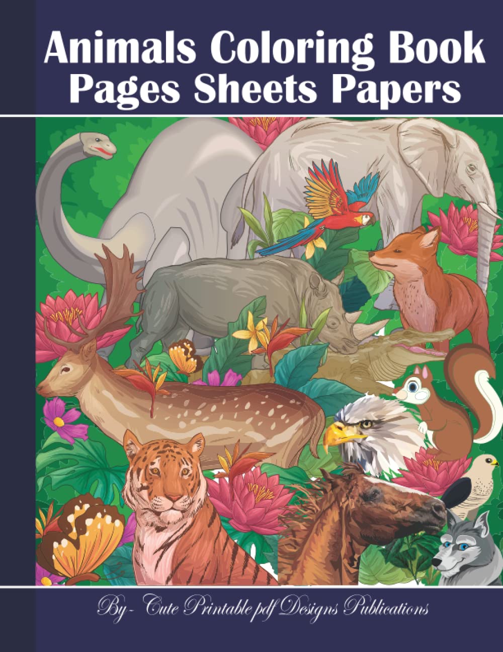 Buy Animals Coloring Book Pages Sheets Papers: Animals Coloring Book ...