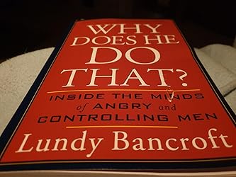 Why Does He Do That?: Inside the Minds of Angry and Controlling Men ...