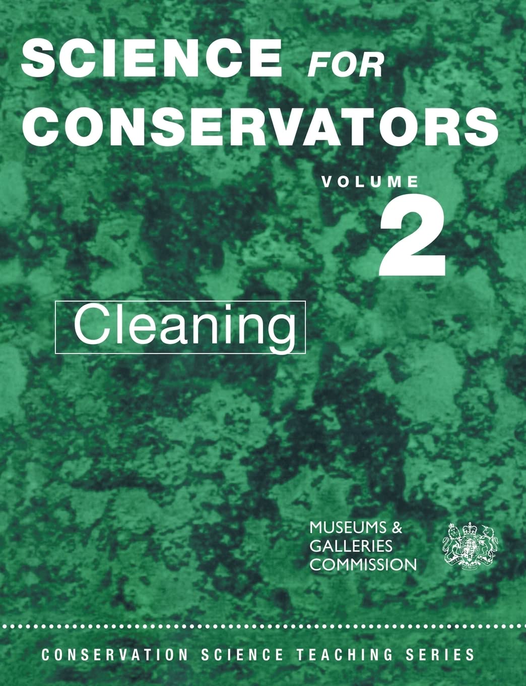 Science for Conservators, Vol. 2: Cleaning (Conservation Science ...
