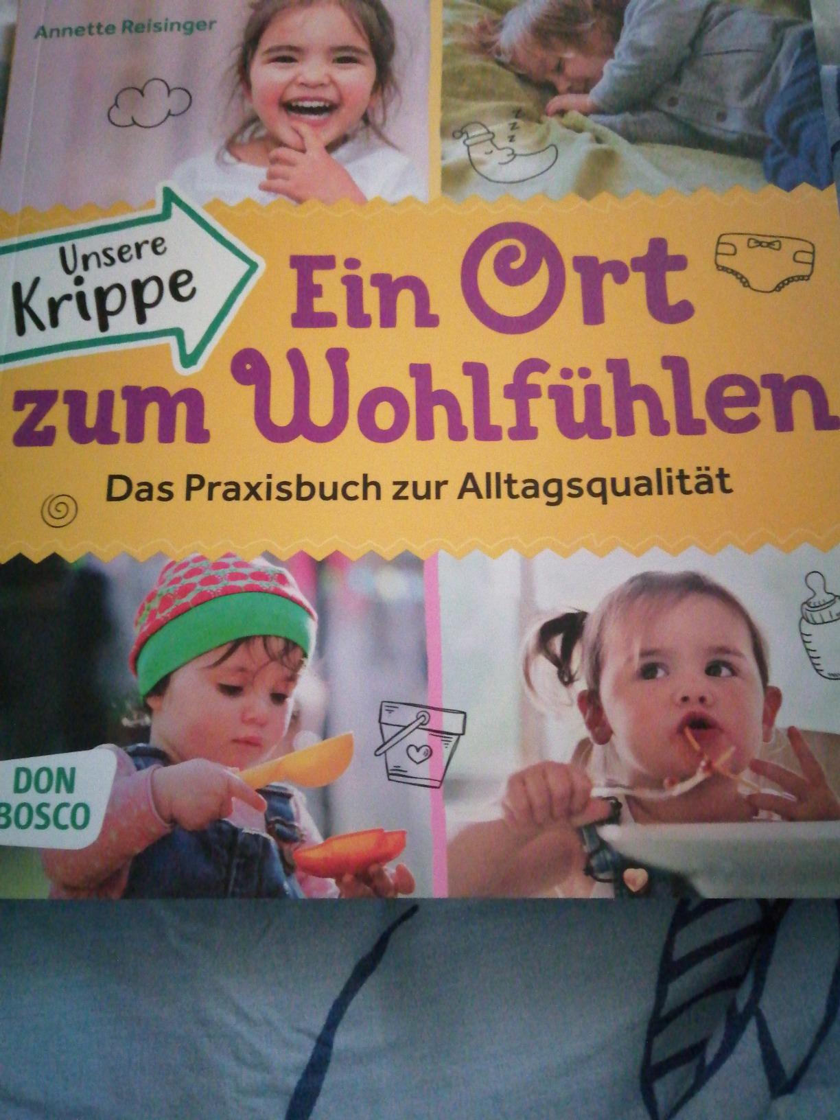 Unsere Krippe – ein Ort zum Wohlfühlen: Das Praxisbuch zur ...
