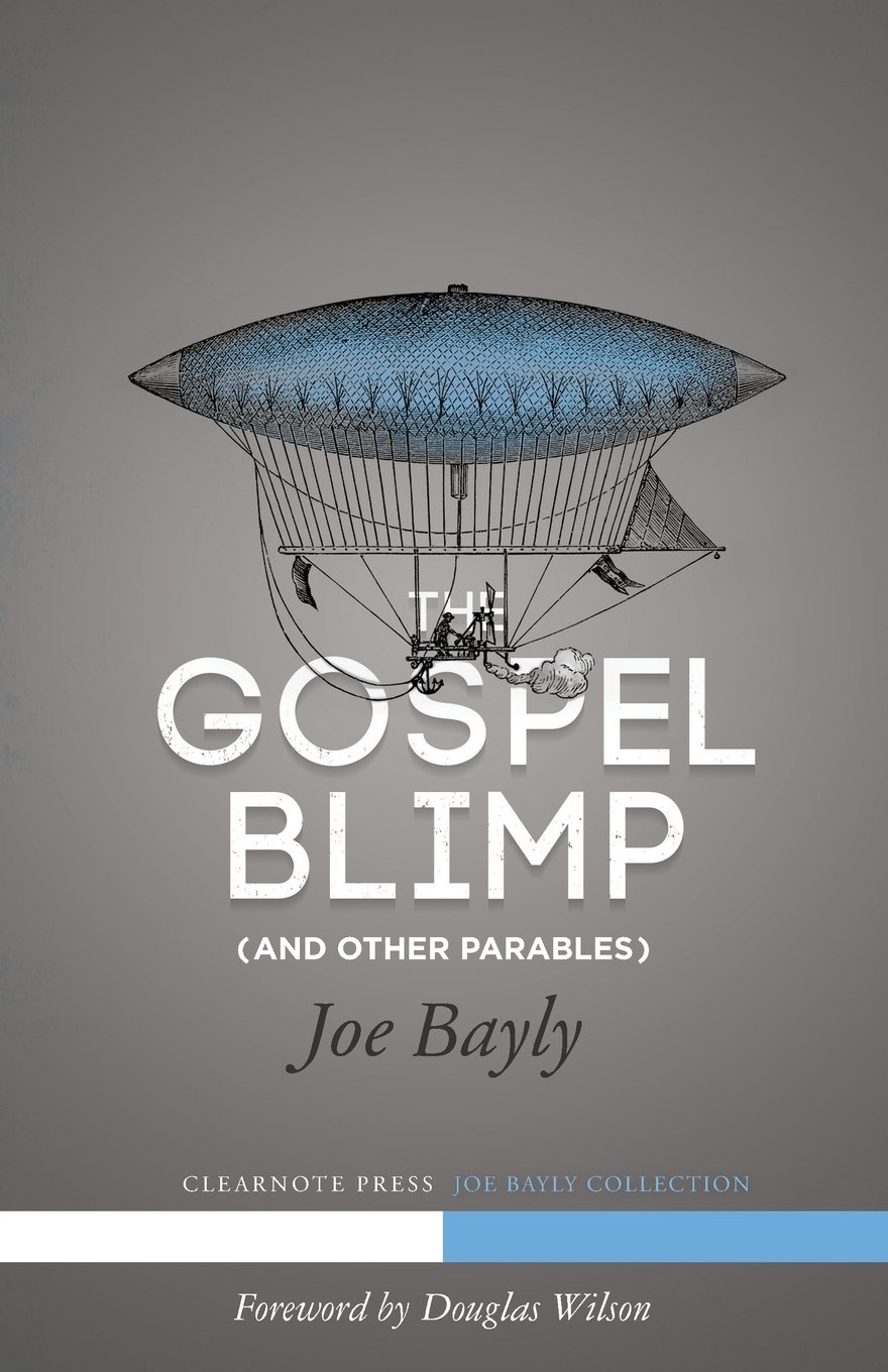 The Gospel Blimp (and Other Parables): Bayly, Joseph, Chasteen, Brandon ...