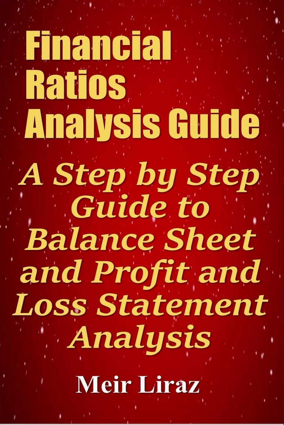 Buy Financial Ratios Analysis Guide: A Step by Step Guide to Balance ...