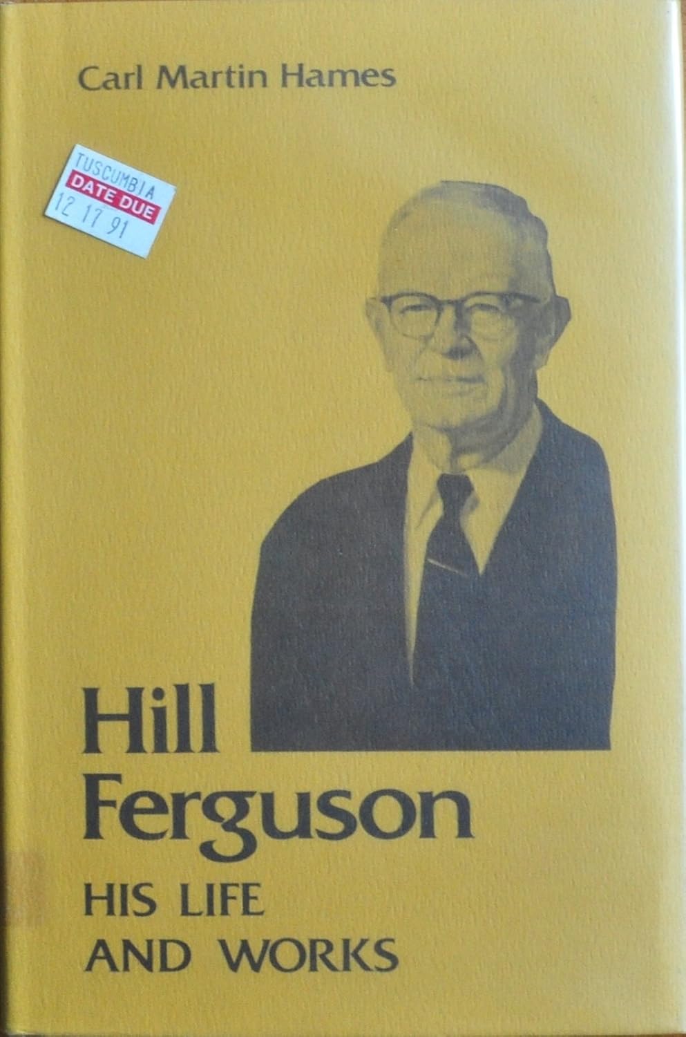 Hill Ferguson, His Life and Works: Hames, Carl Martin: 9780817352646 ...