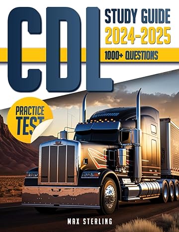 CDL Study Guide 2024-2025: Master the CDL Exam, Prepare With 1000 ...