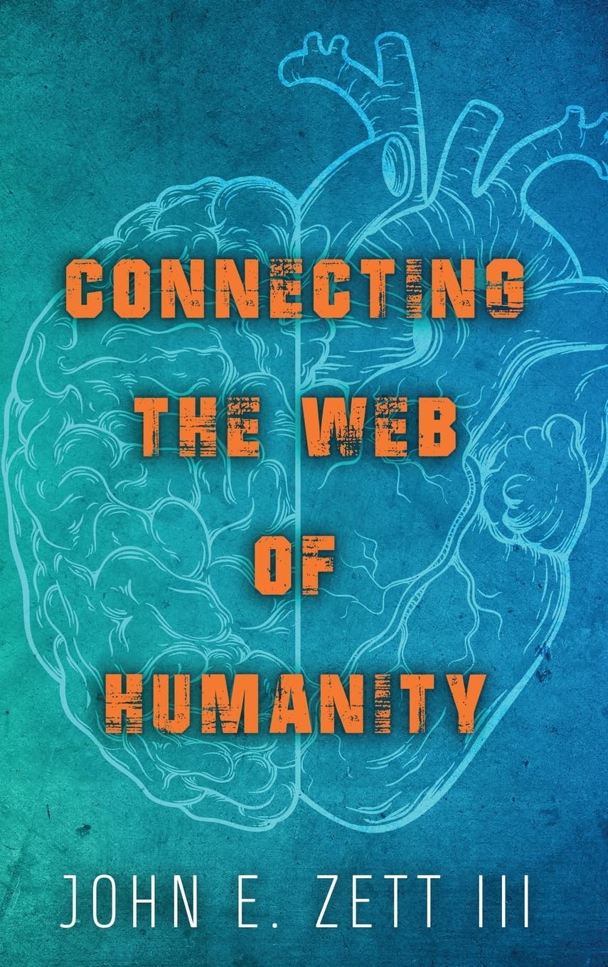 Connecting the Web of Humanity: Zett III, John E: 9780988783850: Amazon.com: Books