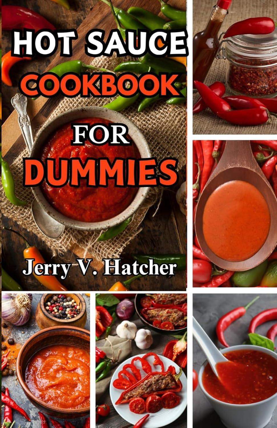 Hot Sauce Cookbook for Dummies: 80 Fiery, Fruity, and Delectable ...