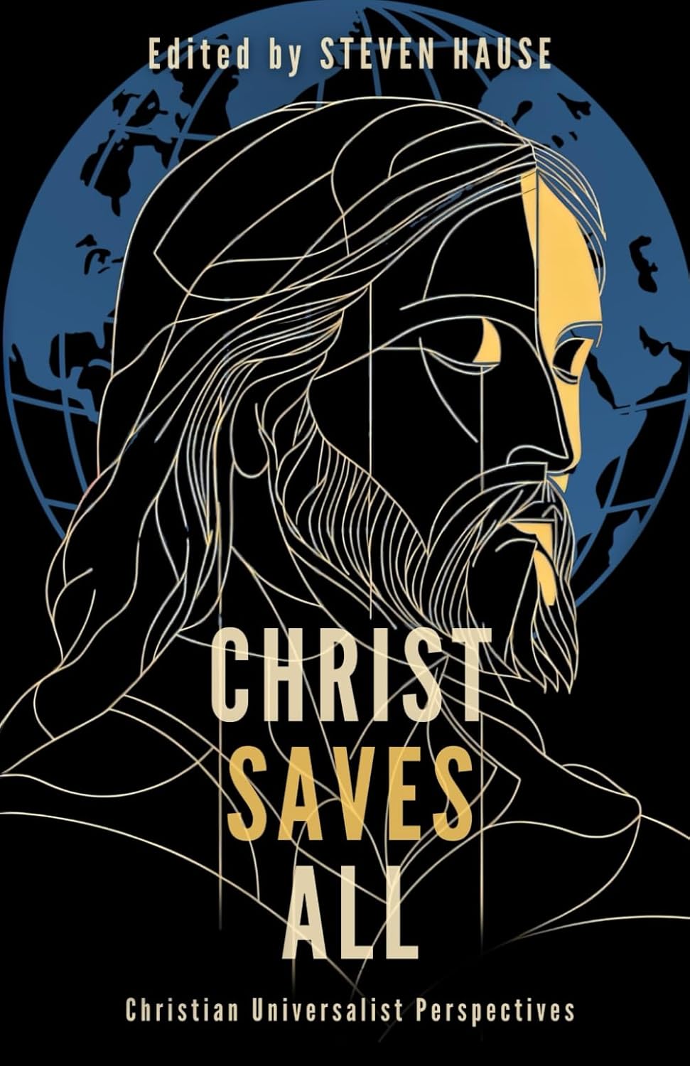 Christ Saves All: Christian Universalist Perspectives: Hause, Steven ...