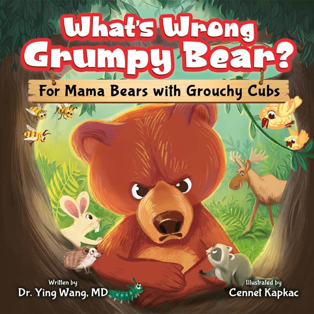 What's Wrong Grumpy Bear?: For Mama Bears with Grouchy Cubs: Wang MD ...