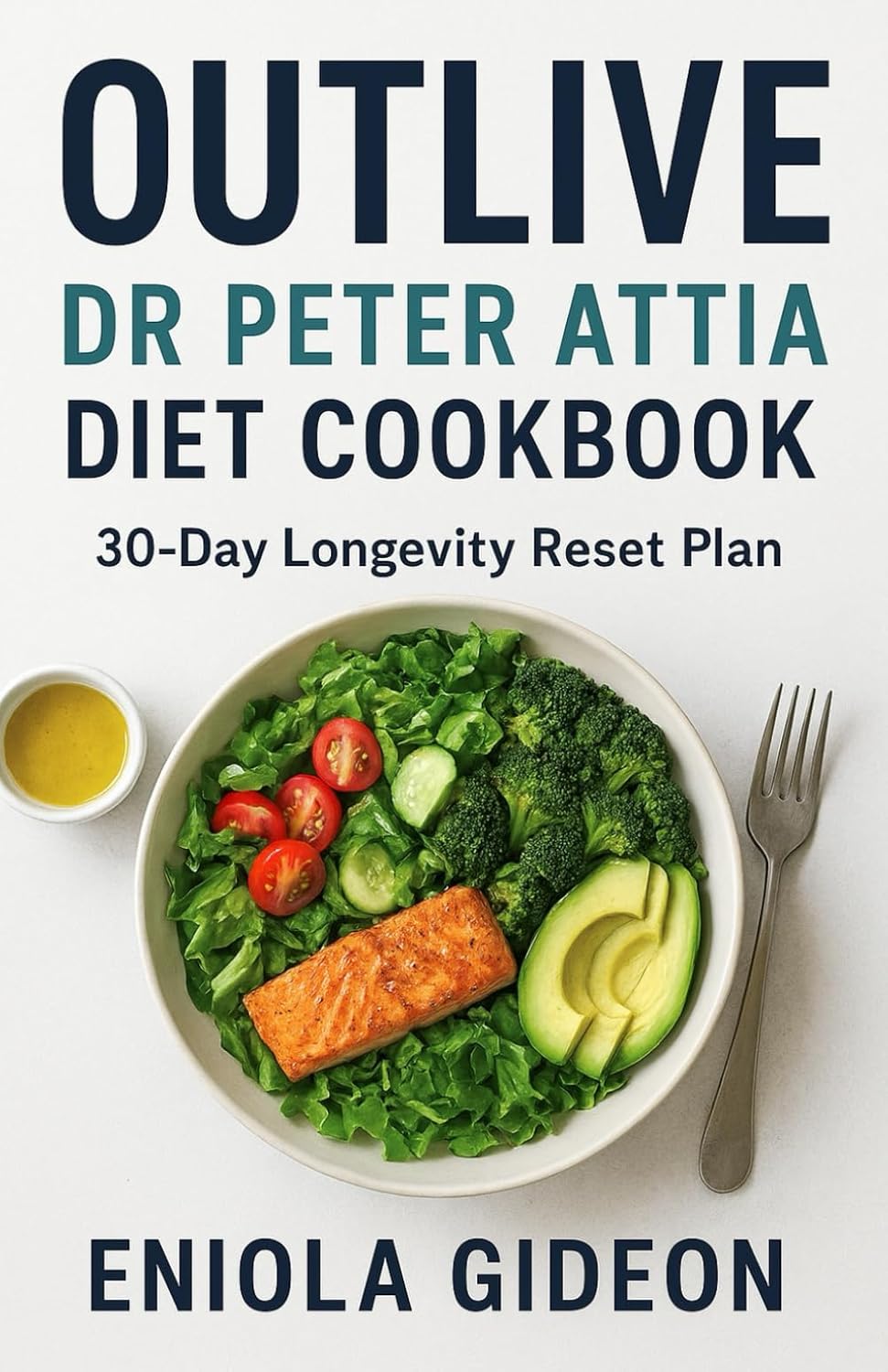 Outlive Dr Peter Attia Diet Cookbook: Eat for Longevity: Recipes to ...