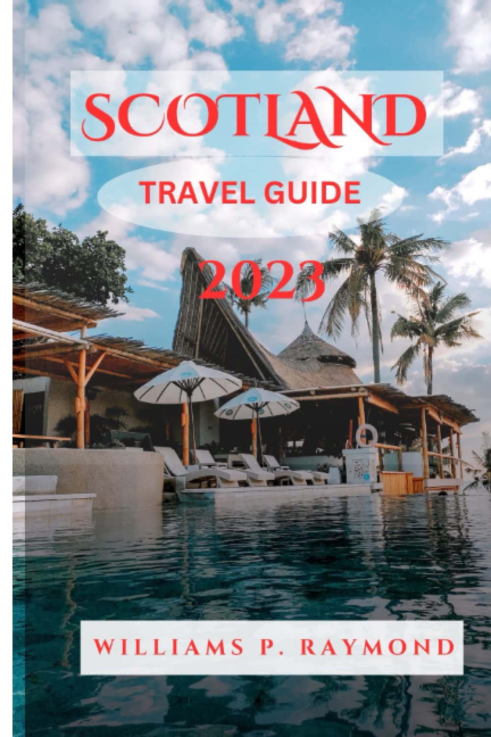 SCOTLAND TRAVEL GUIDE 2023: A Comprehensive Guide with Maps to help you ...