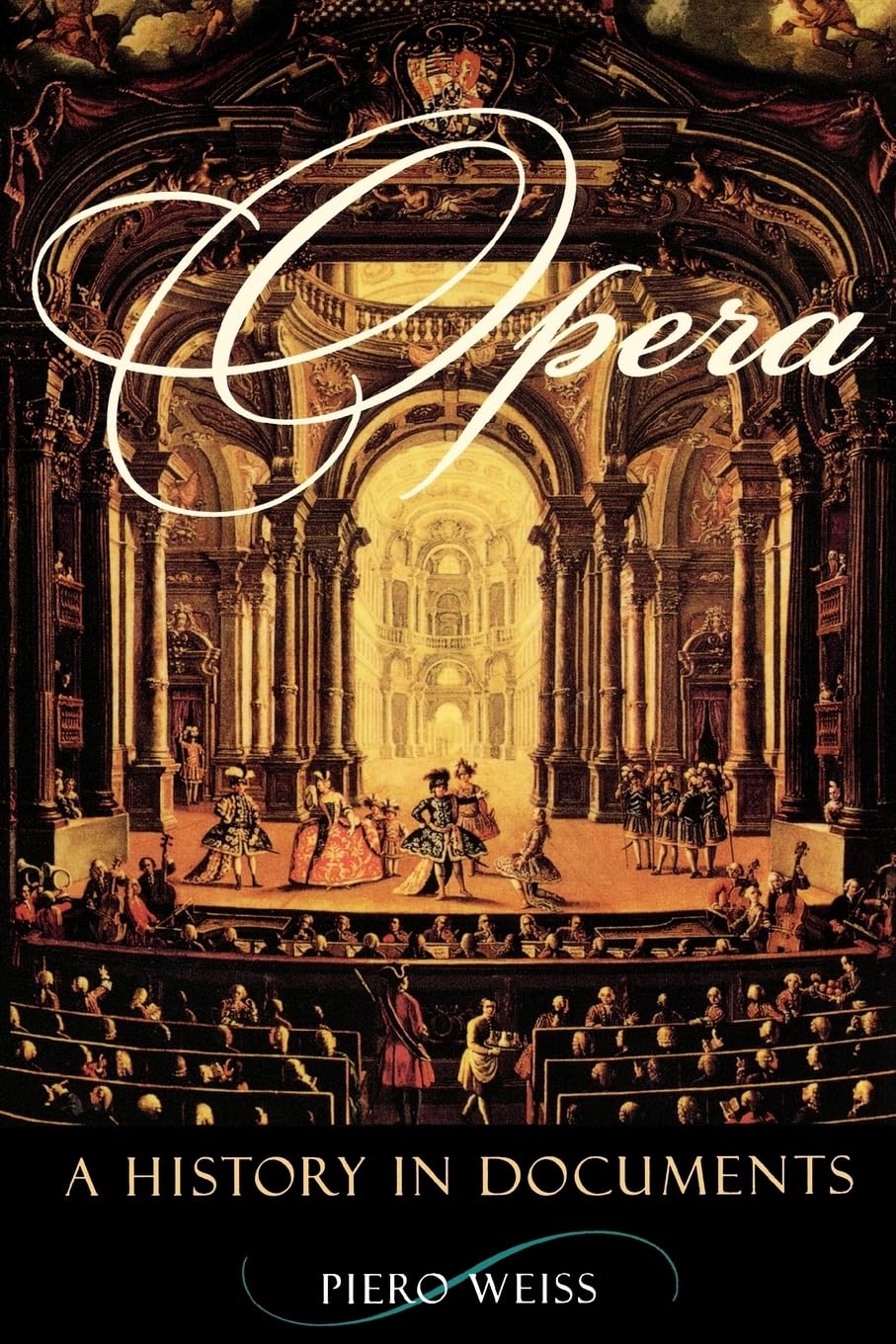 Opera: A History in Documents: Weiss, Piero: 9780195116380: Amazon.com ...