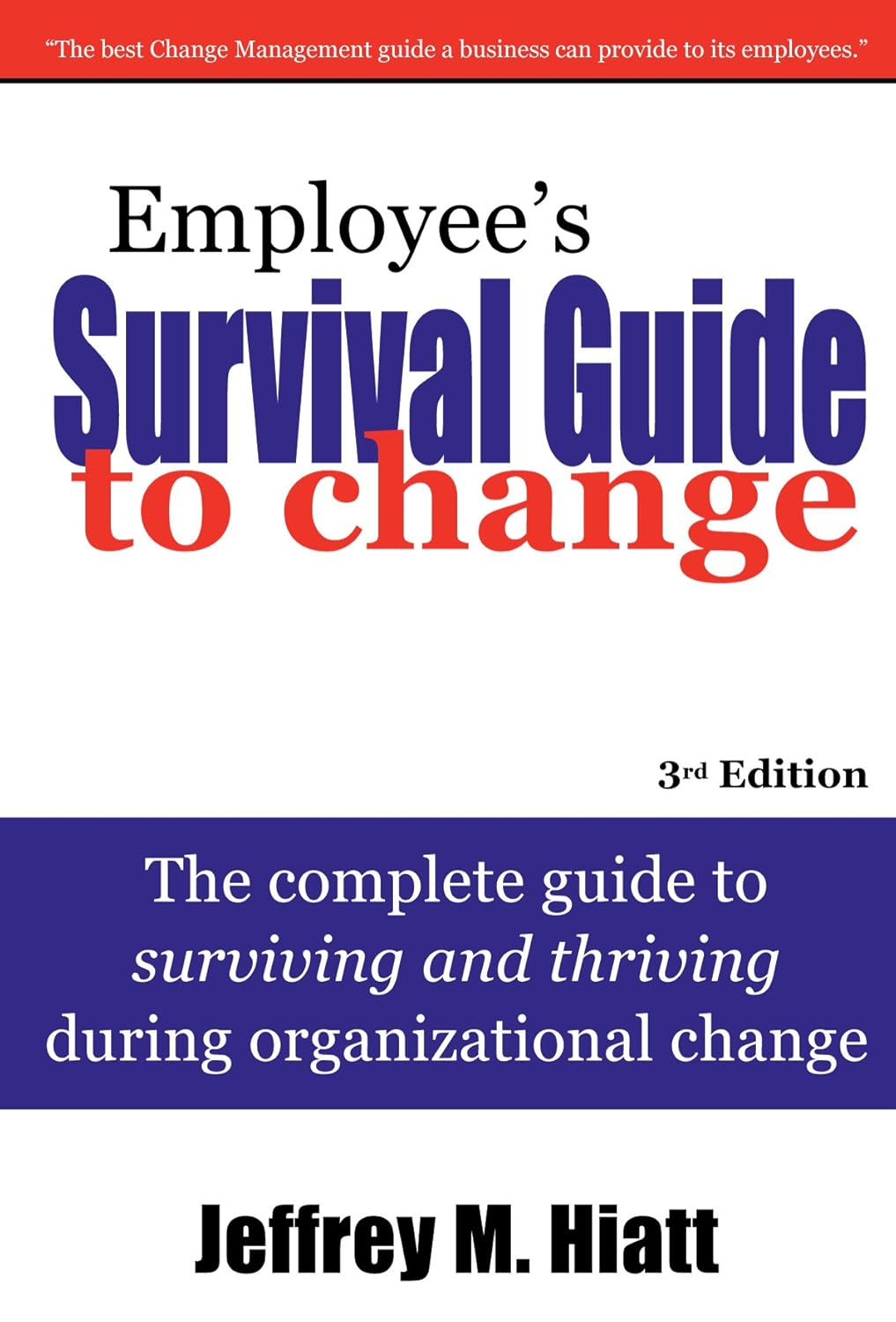 Employee’s Survival Guide to Change: The Complete Guide to Surviving ...